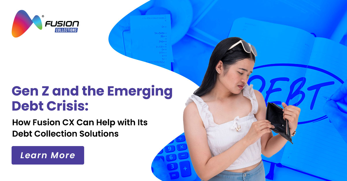 Gen Z and the Emerging Debt Crisis: How Fusion CX Can Help