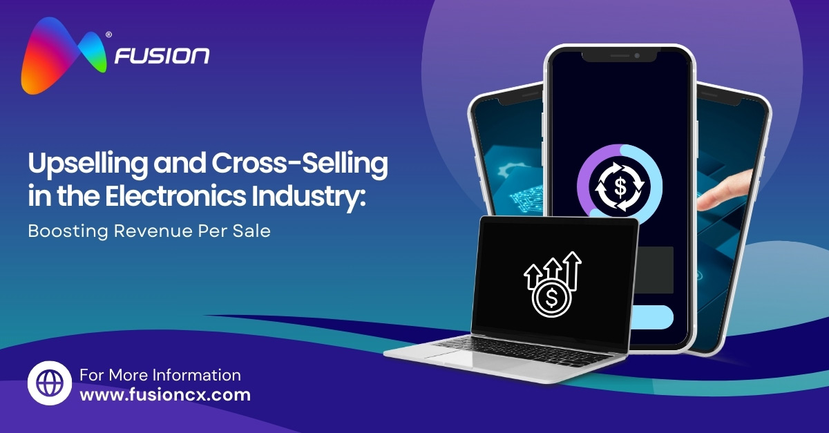 Upselling and Cross-Selling Retail Electronics to Boost Revenue - Fusion CX